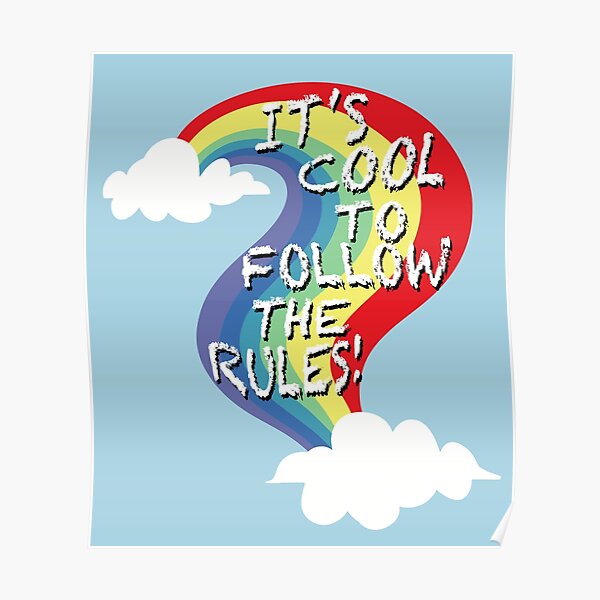 "It’s Cool To Follow The Rules! Rainbow" Poster for Sale by SubtleSplit ...