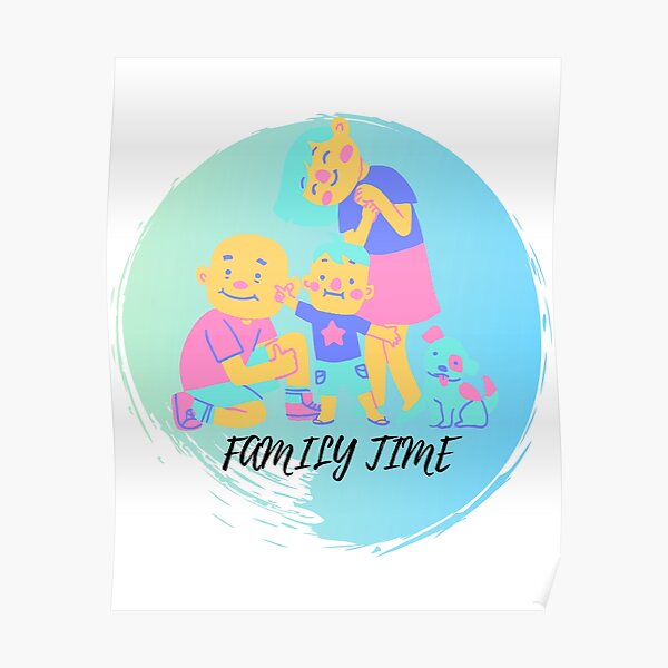 "FAMILY TIME" Poster by aazifahzan | Redbubble