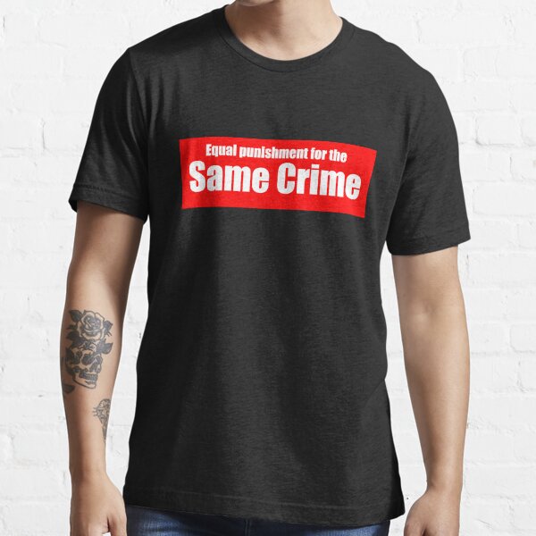 "Same Crime " T-shirt by Aomam | Redbubble | same crime different time ...