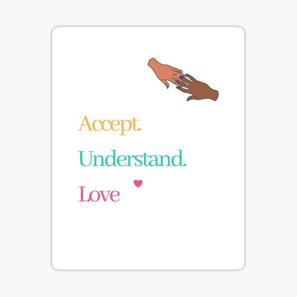 "Accept, Love, Understand" Sticker for Sale by Tigerlilielady1 | Redbubble
