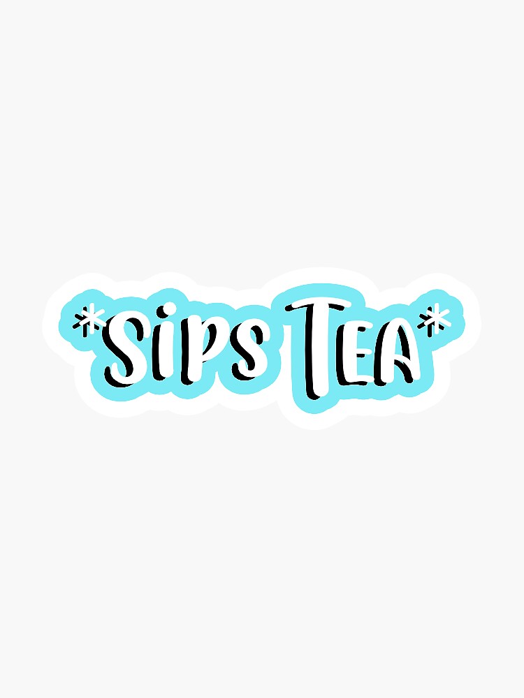 "sips tea " Sticker by priscillajun | Redbubble