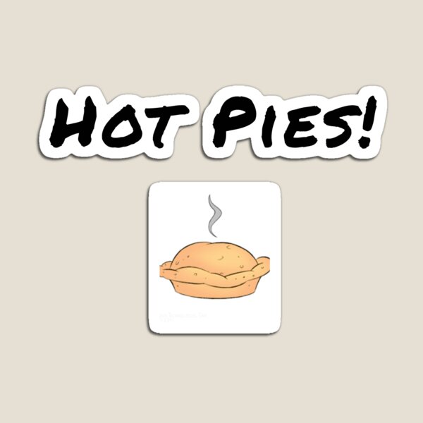 Hot Pies Gifts & Merchandise | Redbubble