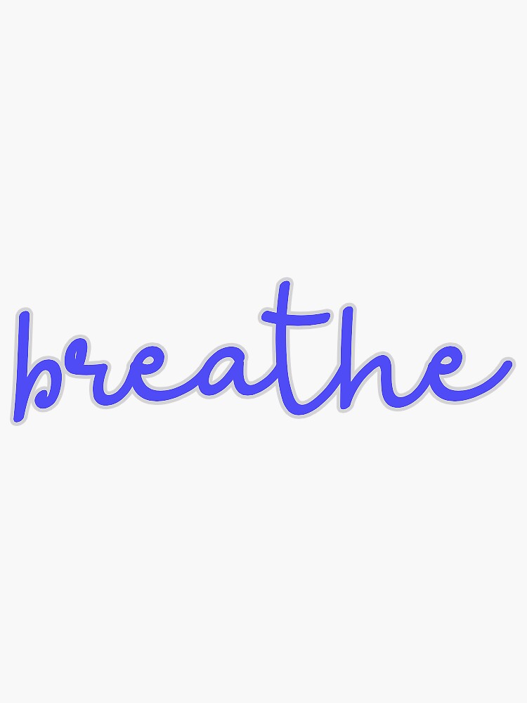 "breathe sticker" Sticker by makalathompson | Redbubble