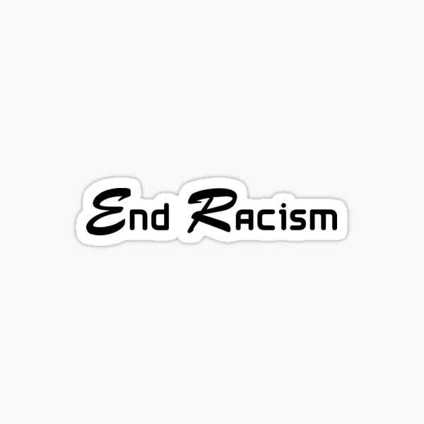 End Racism Stickers | Redbubble
