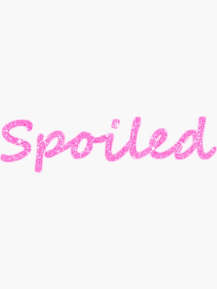 "Spoiled (pink)" Sticker for Sale by gross-girl99 | Redbubble