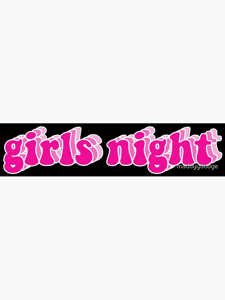 "girls night sticker " Sticker for Sale by maddyydodge | Redbubble