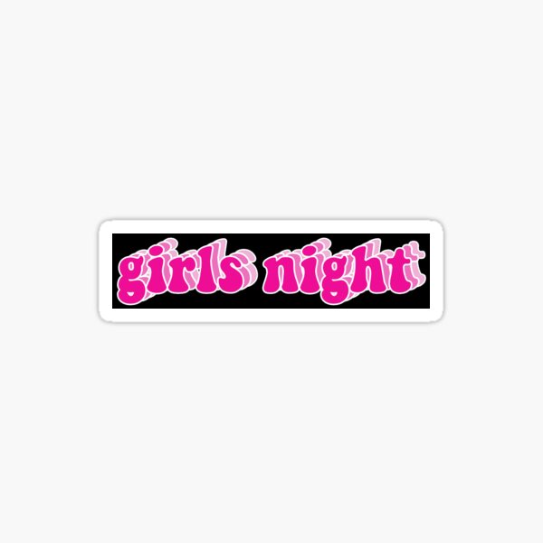 "girls night sticker " Sticker for Sale by maddyydodge | Redbubble