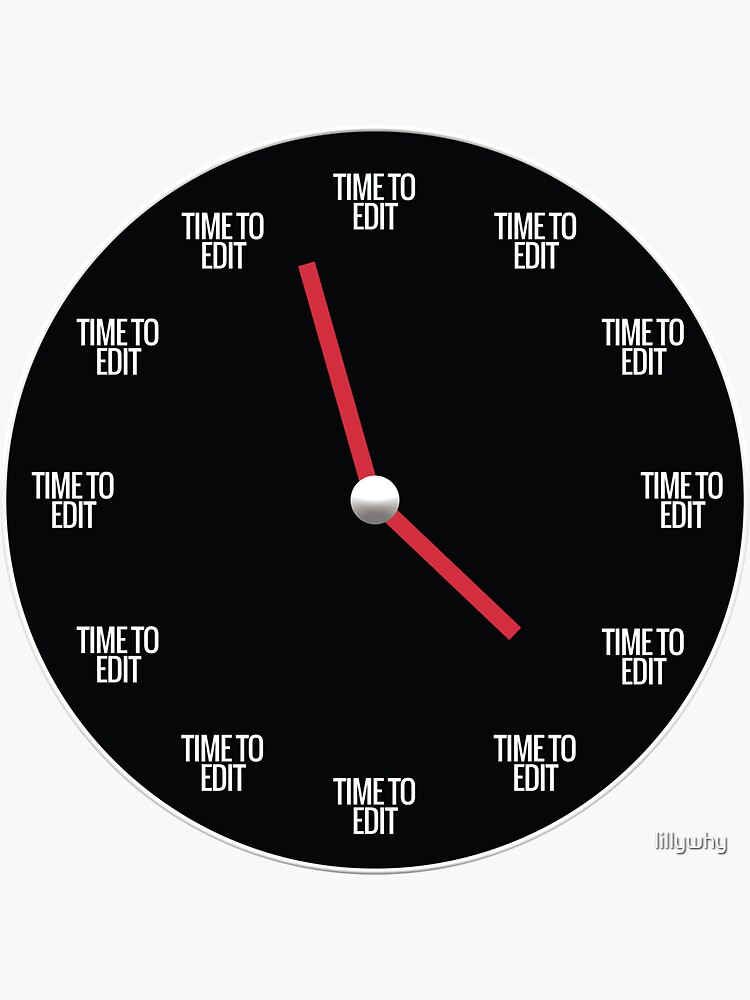 "Time to Edit in Black" Sticker for Sale by lillywhy | Redbubble