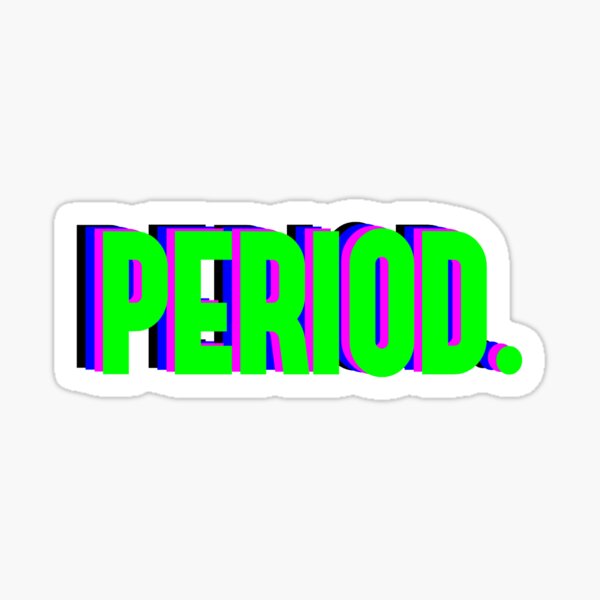 "PERIOD. Sticker" Sticker by CandJ1 | Redbubble