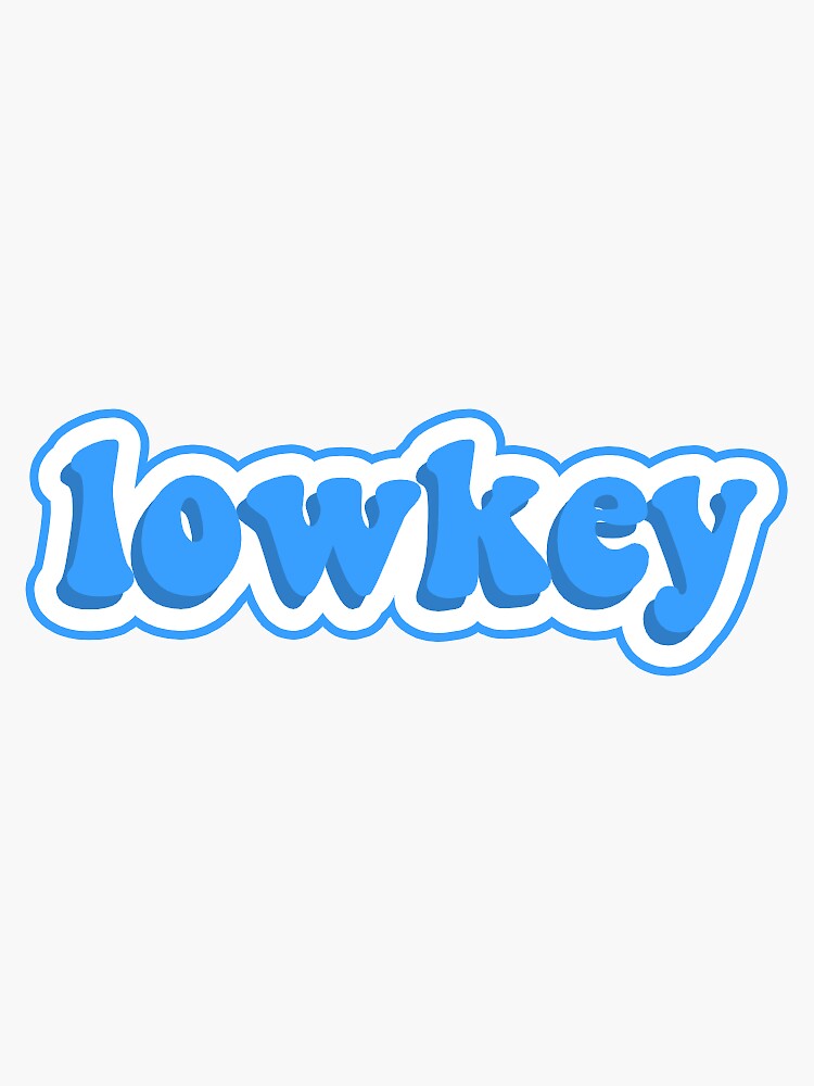 "lowkey sticker" Sticker by kynnedi | Redbubble