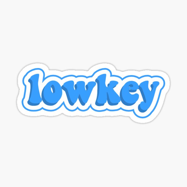"lowkey sticker" Sticker by kynnedi | Redbubble
