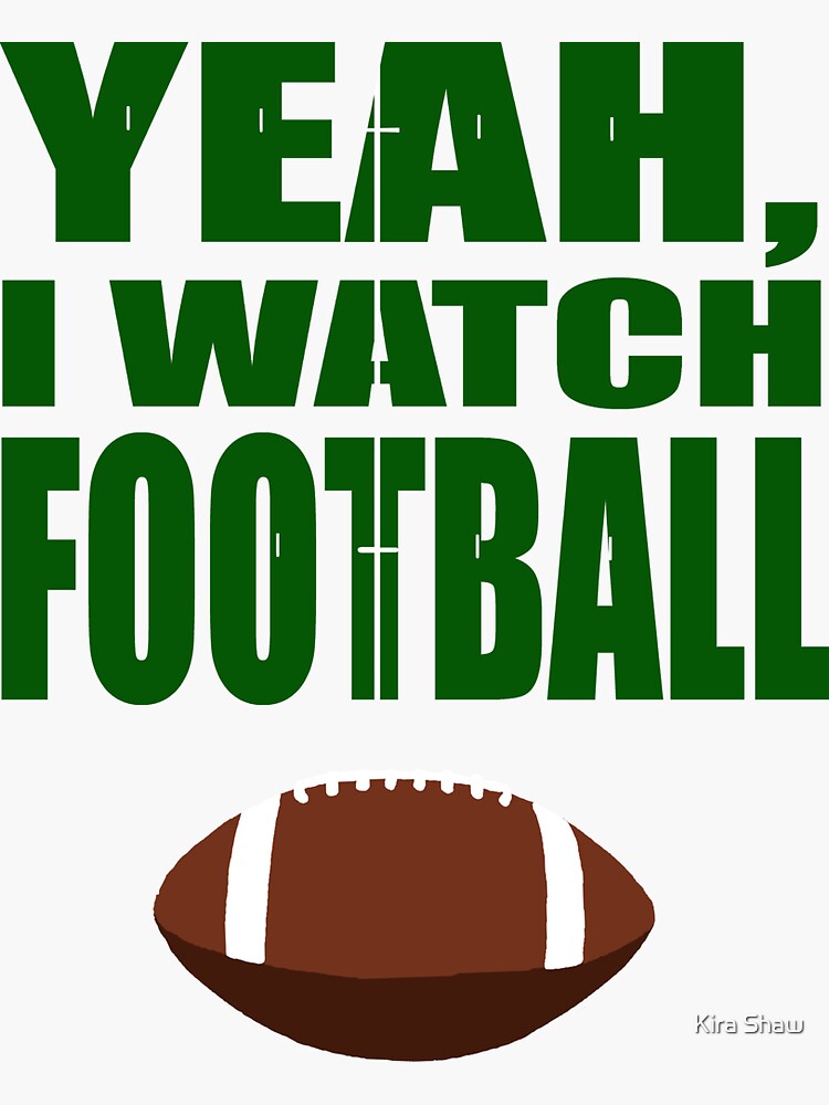 "Yeah, I Watch Football" Sticker for Sale by moosesquirrel | Redbubble