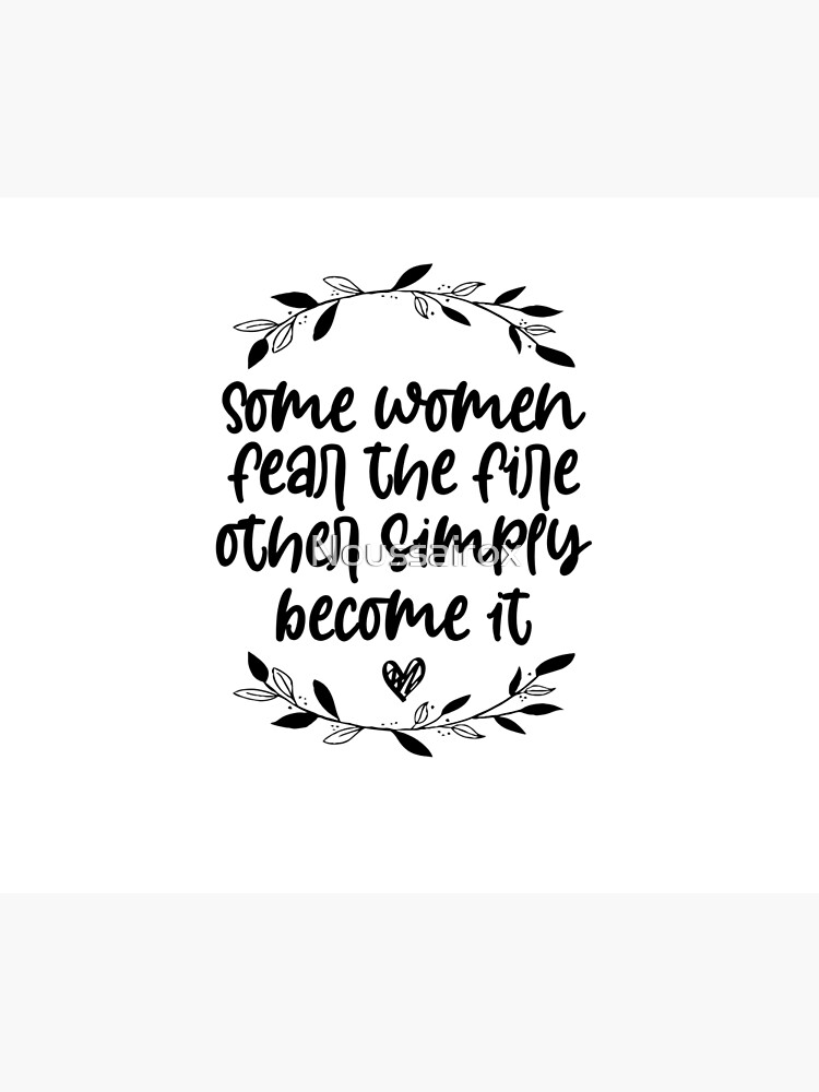 Fire Woman Quotes Some Women Fear The Fire, Women Empower Graphic By