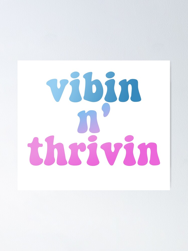 "Vibing & Thriving " Poster by rach6319 | Redbubble
