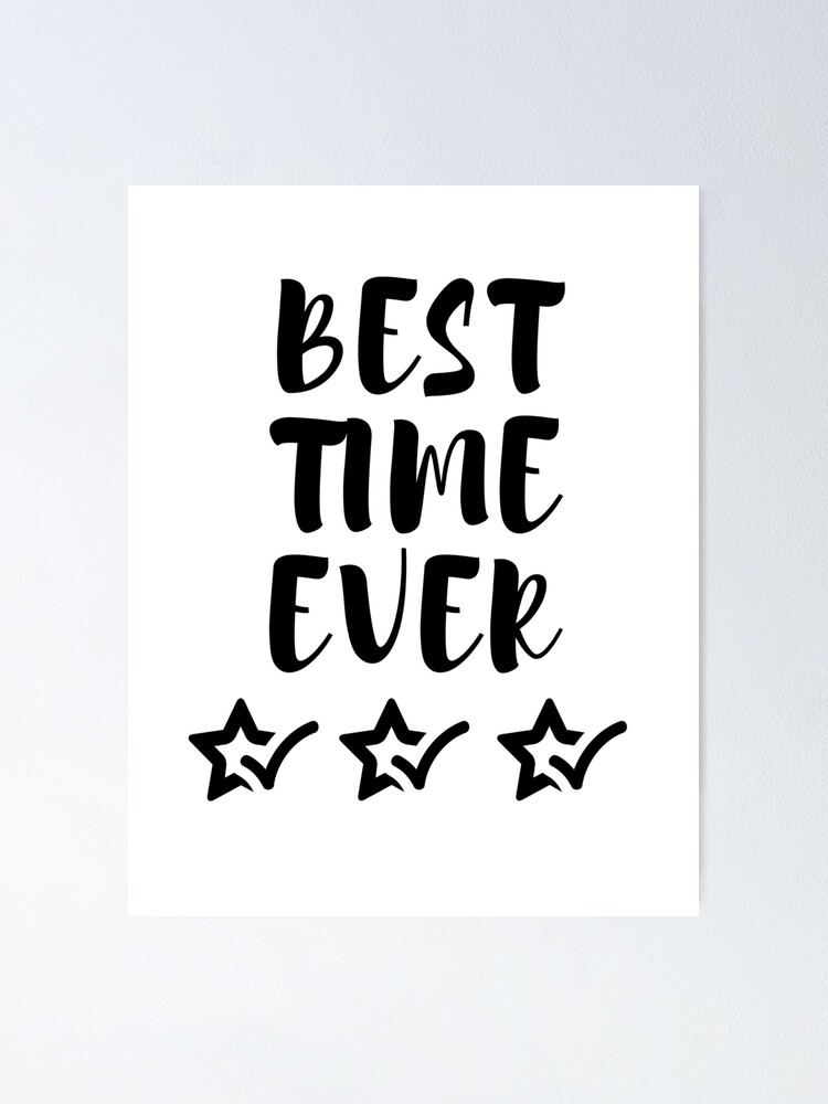 "BEST TIME EVER with three stars" Poster for Sale by Glueck123 | Redbubble