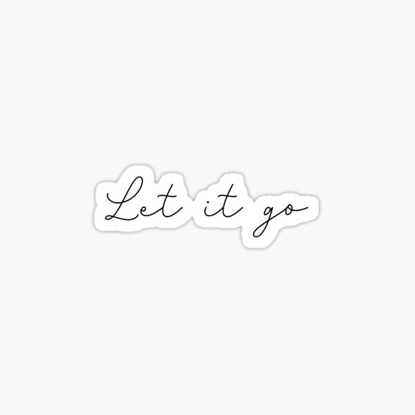 "let it go" Sticker for Sale by lillikeydel | Redbubble