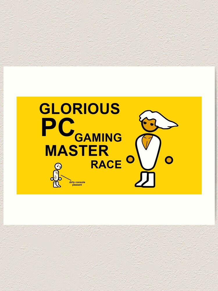 "GLORIOUS PC GAMING MASTER RACE" Art Print by oliverchrist96 | Redbubble
