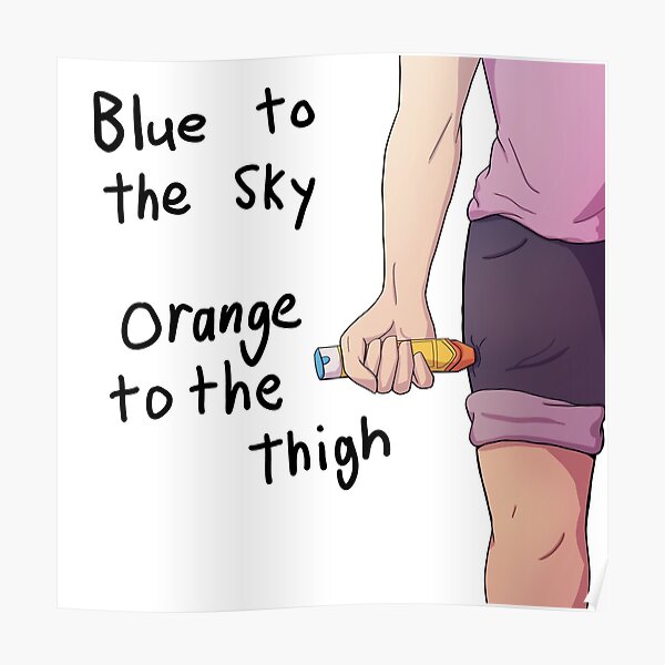 "Blue to the Sky, Orange to the Thigh" Poster for Sale by Tacomuffin ...
