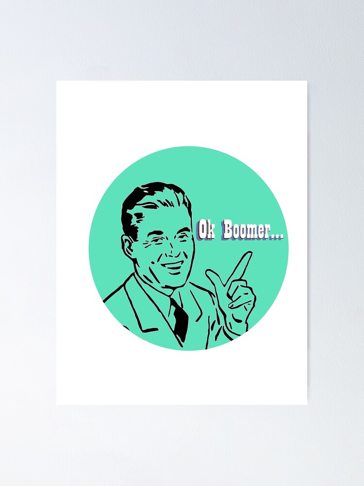 "Ok Boomer " Poster for Sale by Beandoodz | Redbubble