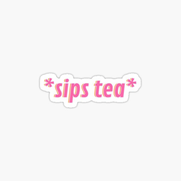 "sips tea" Sticker for Sale by lillikeydel | Redbubble