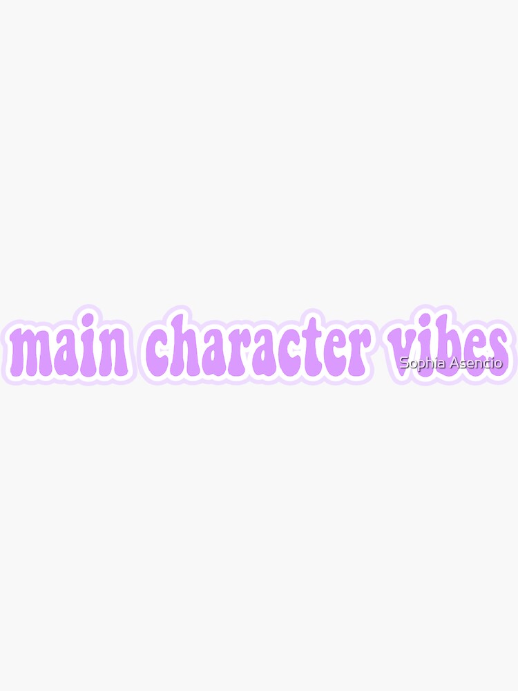 "main character vibes quote" Sticker for Sale by ssophiee28 | Redbubble
