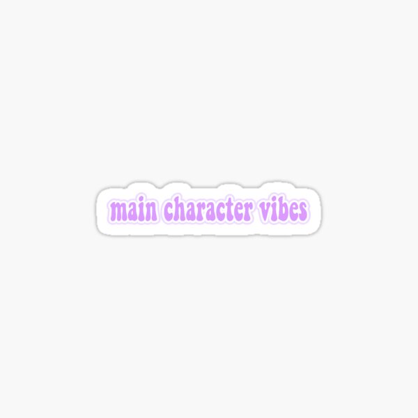 "main character vibes quote" Sticker for Sale by ssophiee28 | Redbubble