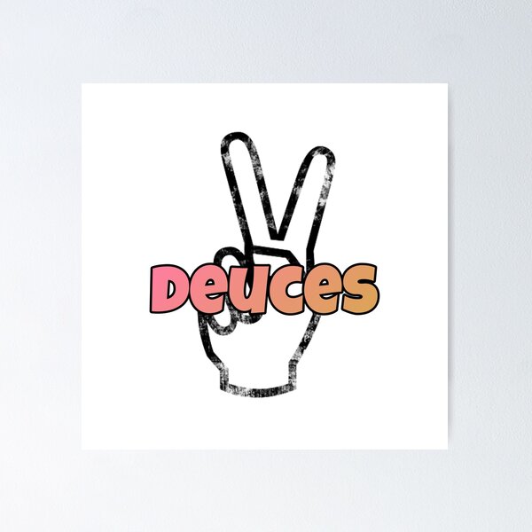 "Deuces" Poster for Sale by aubreygrace7 | Redbubble
