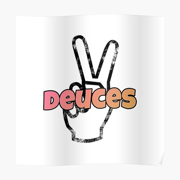 Deuces Posters | Redbubble