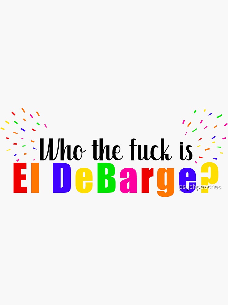 "Who the f*ck is El DeBarge?" Sticker for Sale by psychpeaches | Redbubble