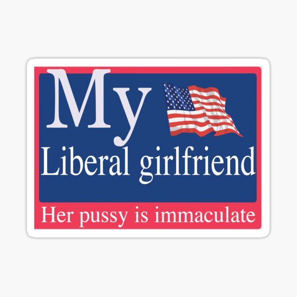 "Political TShirt Liberal Girlfriend" Sticker for Sale by stickyqueen ...