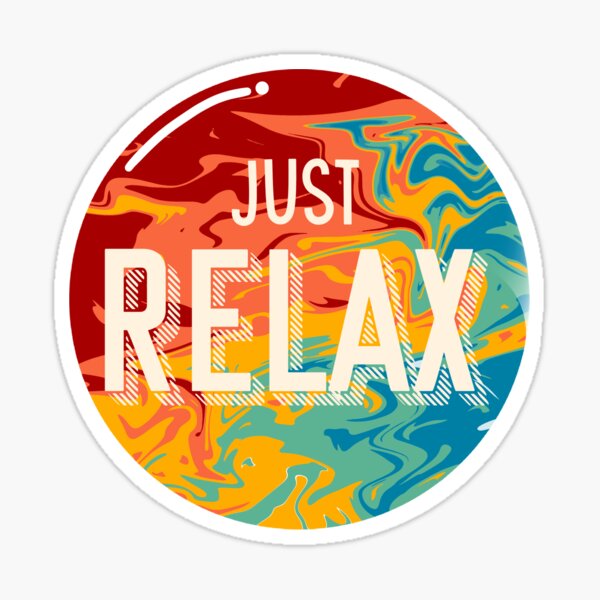 "Just Relax" Sticker by ryanlsauer | Redbubble
