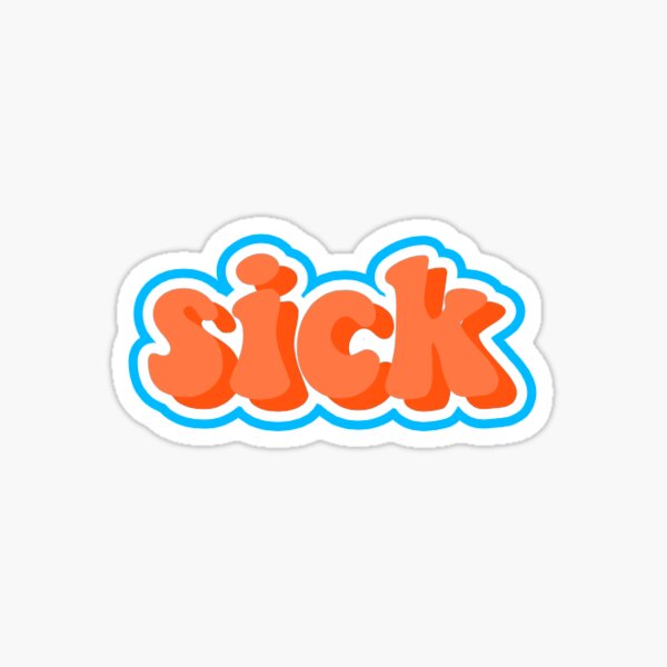 "sick sticker" Sticker by emmafloyd17 | Redbubble
