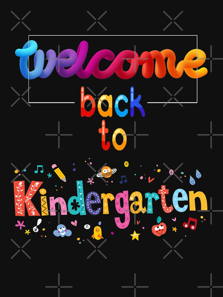 "Welcome back to kindergarten" T-shirt by HappyShop4U | Redbubble