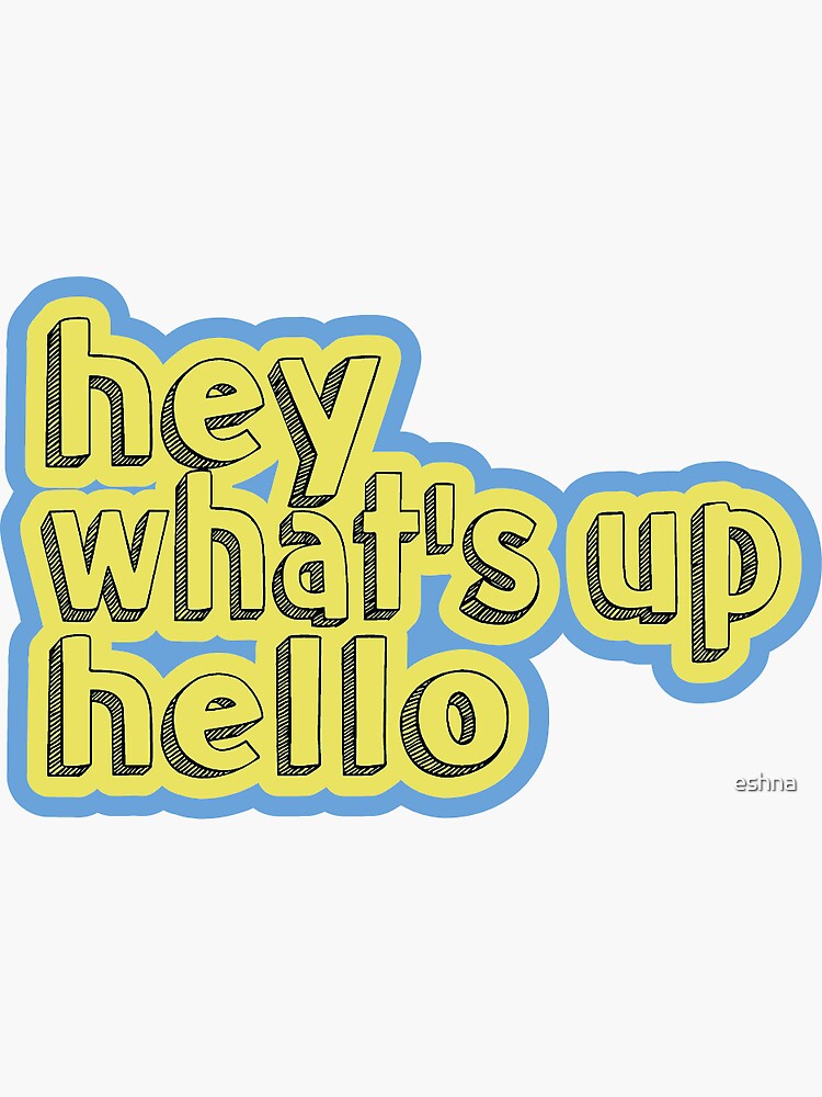 "hey what's up hello quote" Sticker for Sale by eshna | Redbubble