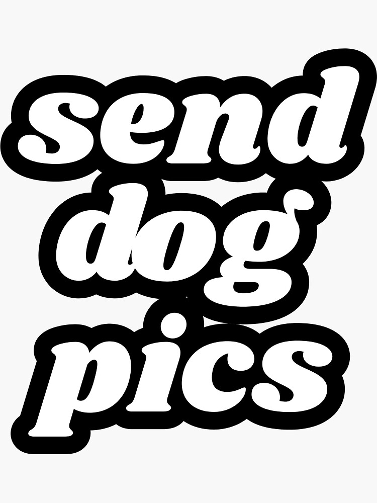 "send dog pics" Sticker by midnightskyarts | Redbubble