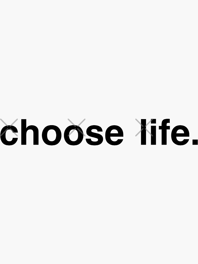 "Choose Life." Sticker for Sale by Litzyrod34 | Redbubble