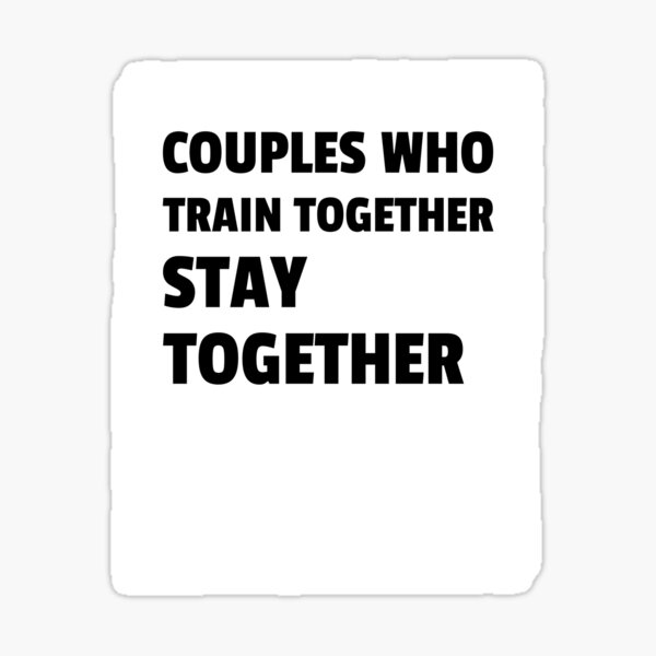 "Couples who Train Together, Stay Together" Sticker for Sale by Robert ...