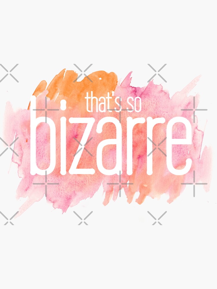 "That's so bizarre" Sticker for Sale by KsKouture | Redbubble