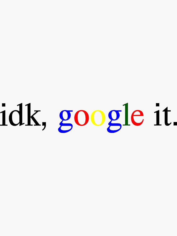 "idk google it sticker pack" Sticker for Sale by andrea33 | Redbubble