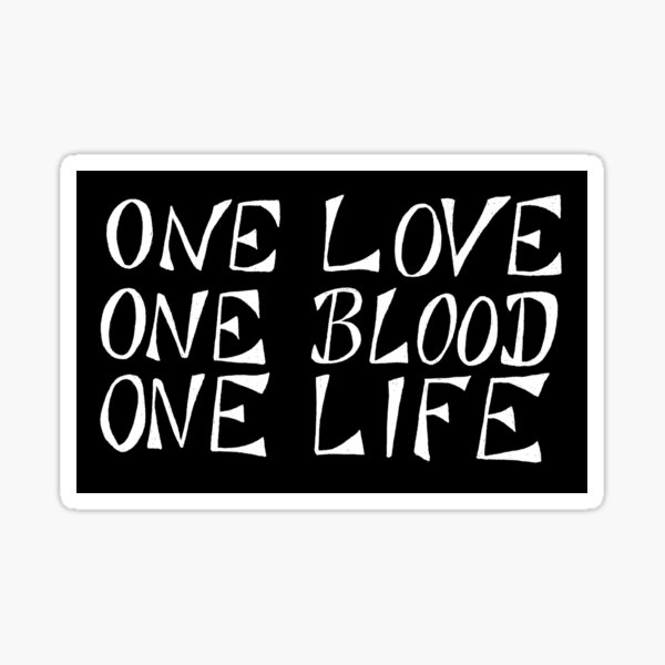 "One Love, One Blood, One Life" Sticker by mari95santos | Redbubble