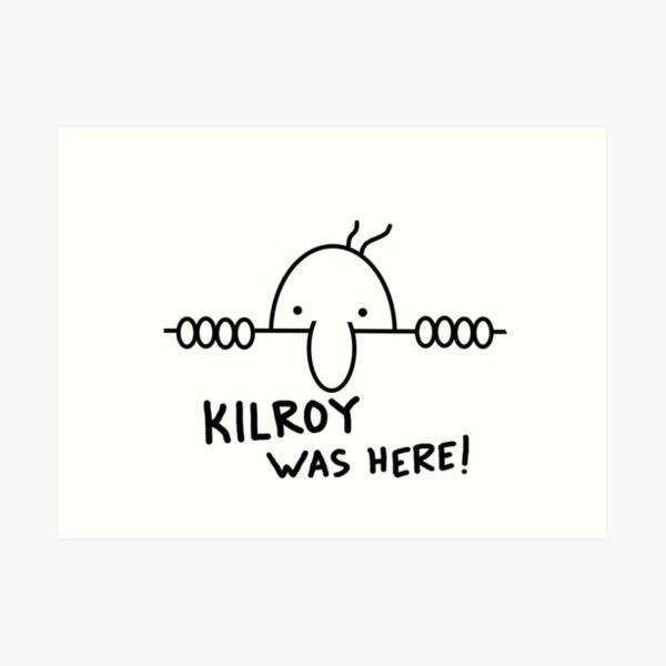 "Kilroy Was Here" Art Print for Sale by KewlZidane | Redbubble