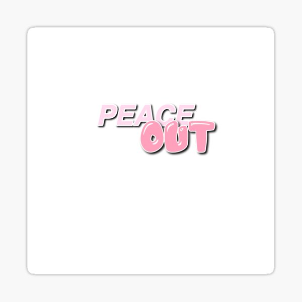 "peace out sticker" Sticker by Monaxtafazzoli | Redbubble
