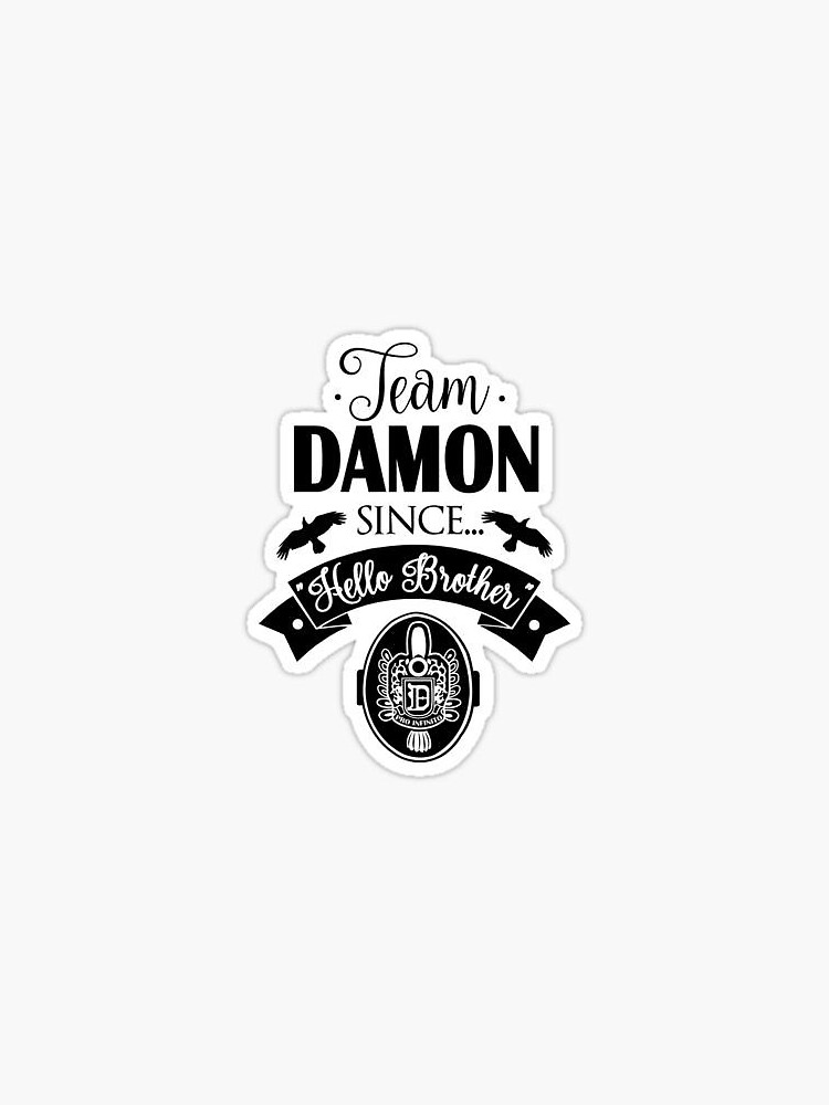 "Team Damon since "Hello Brother"" Sticker for Sale by stickers1233 ...