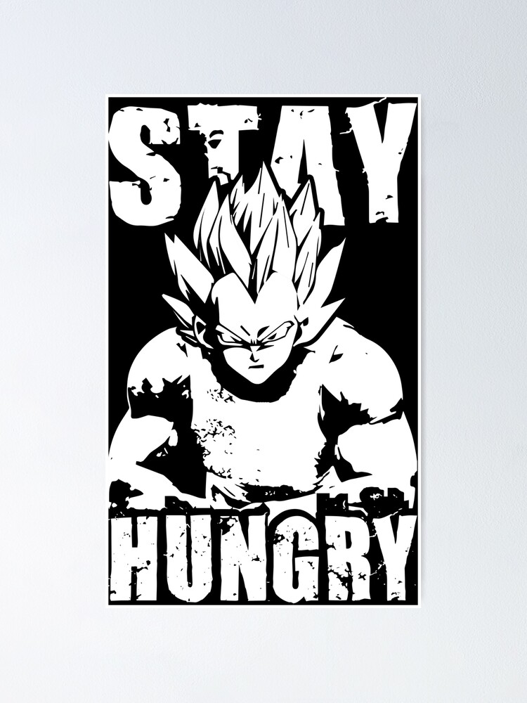 "Stay Hungry" Poster by gohanflex | Redbubble