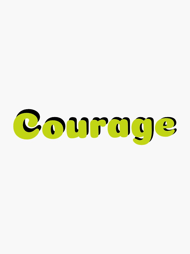 "Courage sticker" Sticker for Sale by tbonesstickers | Redbubble