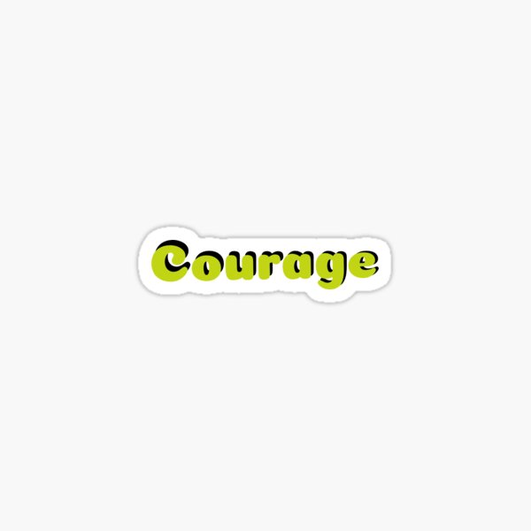 "Courage sticker" Sticker for Sale by tbonesstickers | Redbubble