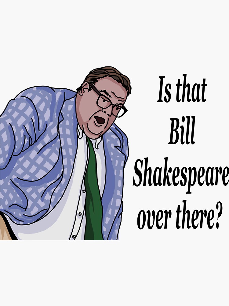 "Bill Shakespeare? Matt Foley" Sticker for Sale by km83 | Redbubble