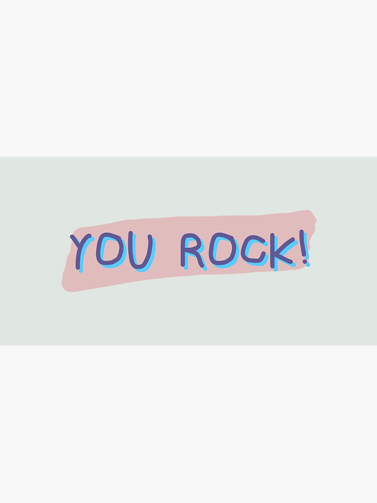 "you rock!" Sticker by rugns | Redbubble