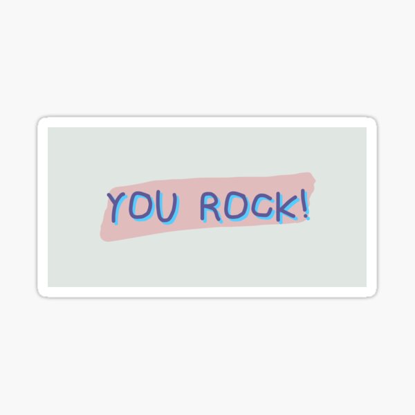 "you rock!" Sticker by rugns | Redbubble