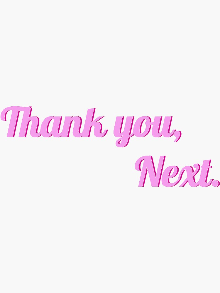 "Thank you, Next" Sticker for Sale by erinm-1234 | Redbubble